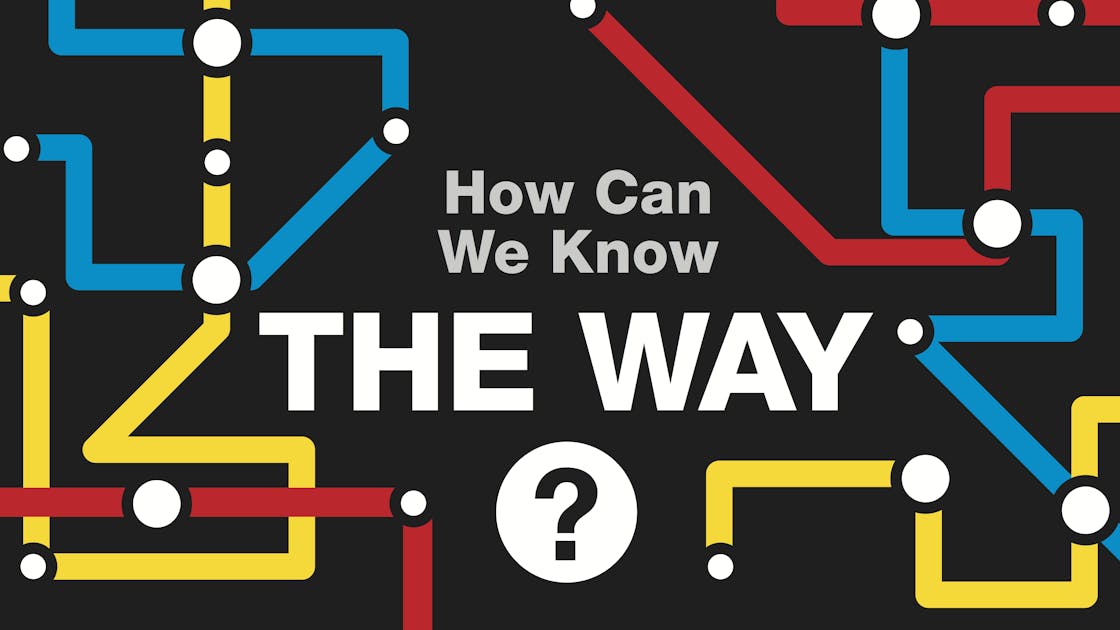 How Can We Know The Way? | Crossroads Church