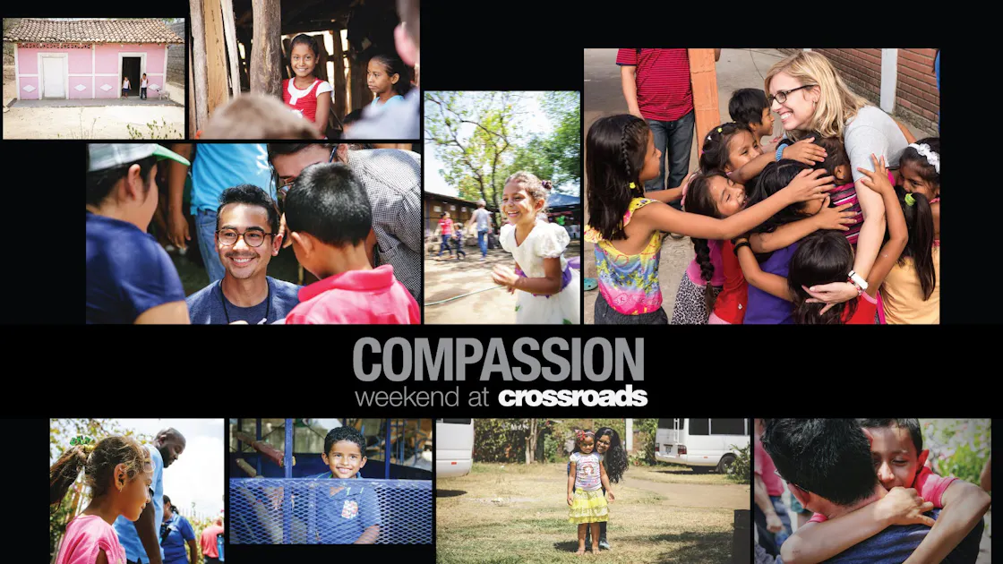 Compassion Weekend | Crossroads Church